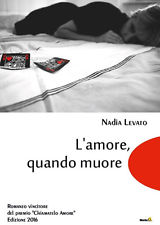 “L’amore, quando muore” di Nadia Levato